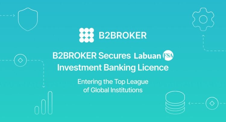 B2BROKER Enters Global Banking Elite with Labuan Investment Bank Licence