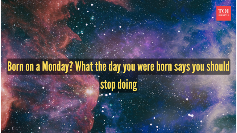 Born on a Monday? What the day you were born says you should stop doing