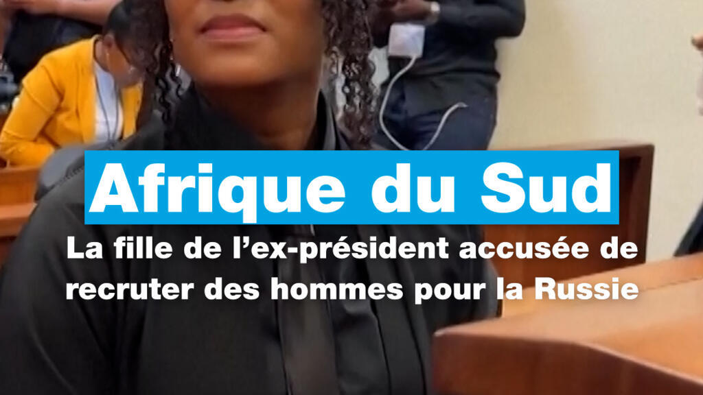 Afrique du Sud : la fille de l’ex-président accusée de recruter des ...