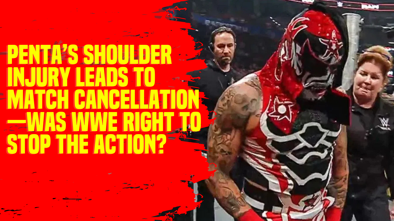 Penta’s shoulder injury leads to match cancellation—was WWE right to ...