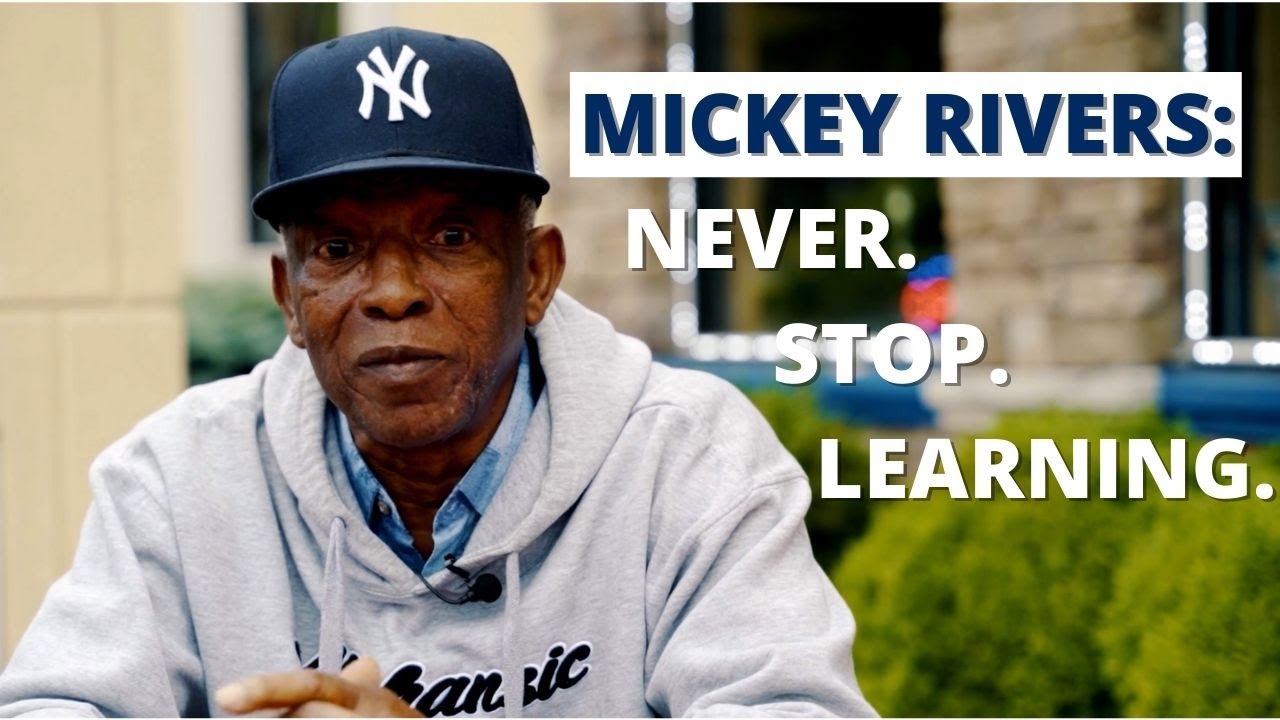 Mickey Rivers: Never stop learning
