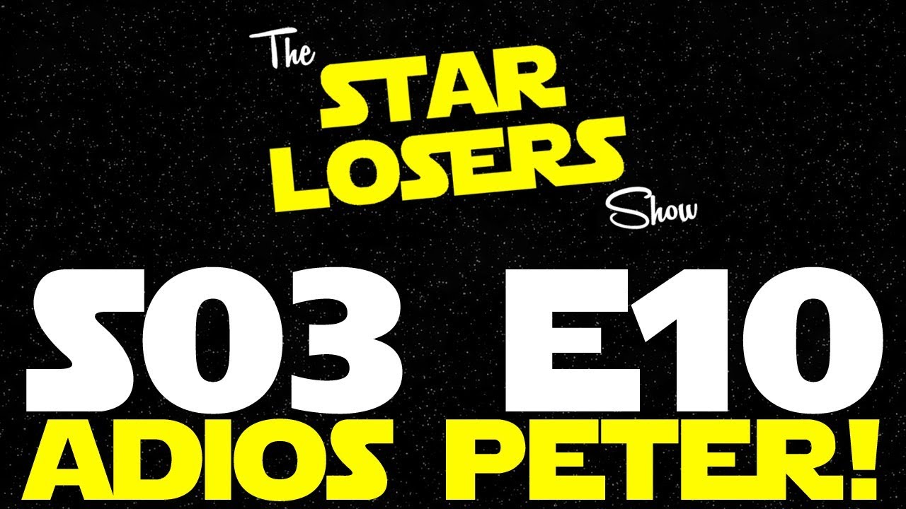 The STAR LOSERS Show - S03E10: Adios Peter! 2
