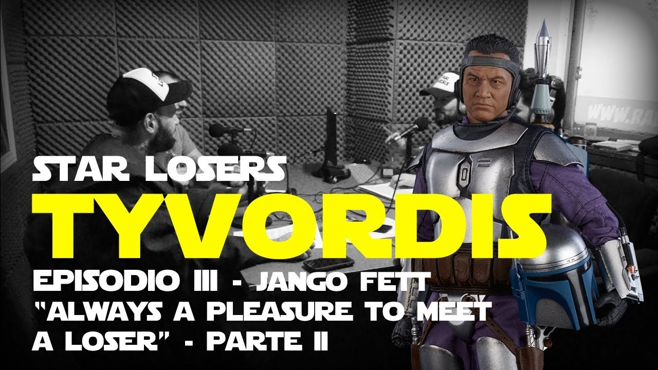 TYVORDIS - Ep III: "Always a pleasure to meet a loser" Jango Fett ...