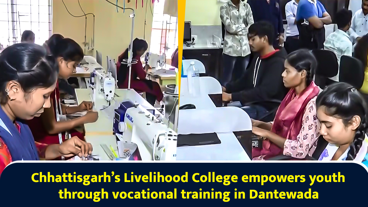 Chhattisgarh’s Livelihood College empowers youth through vocational ...