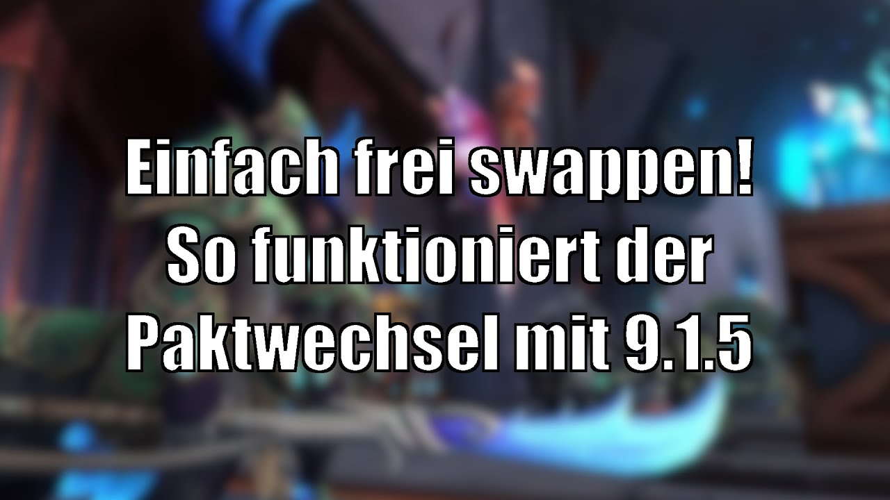 Easy swappen! So funktioniert der Paktwechsel mit Patch 9.1.5 [World of ...