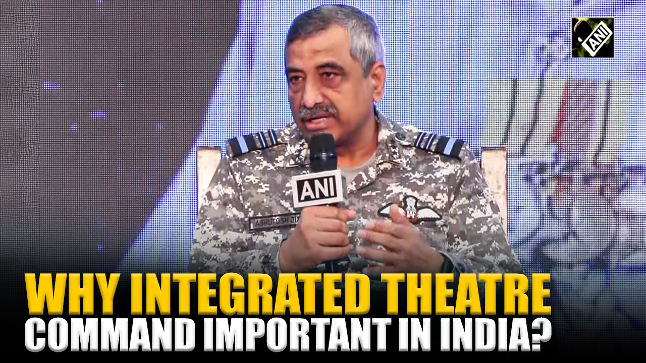 Air Marshal Ashutosh Dixit explains why Integrated Theatre Command ...