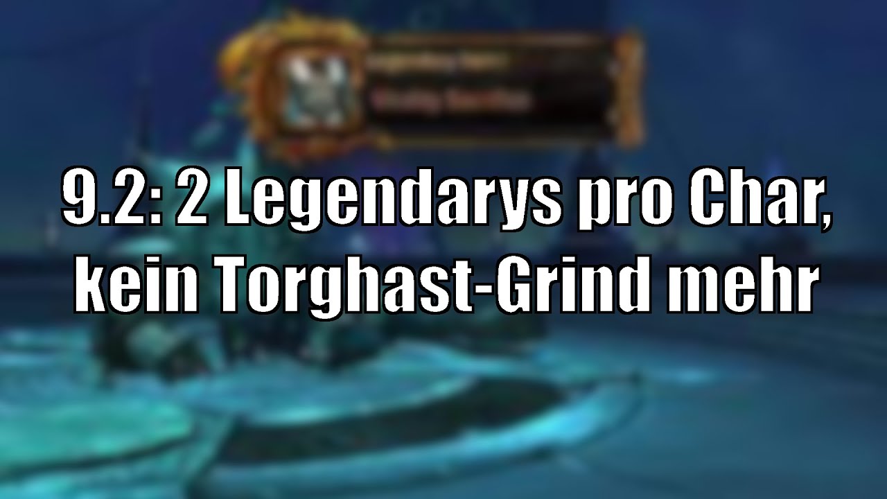 2 Legendarys pro Char mit Patch 9.2! Ein Ende des Torghast-Grinds! Neue ...