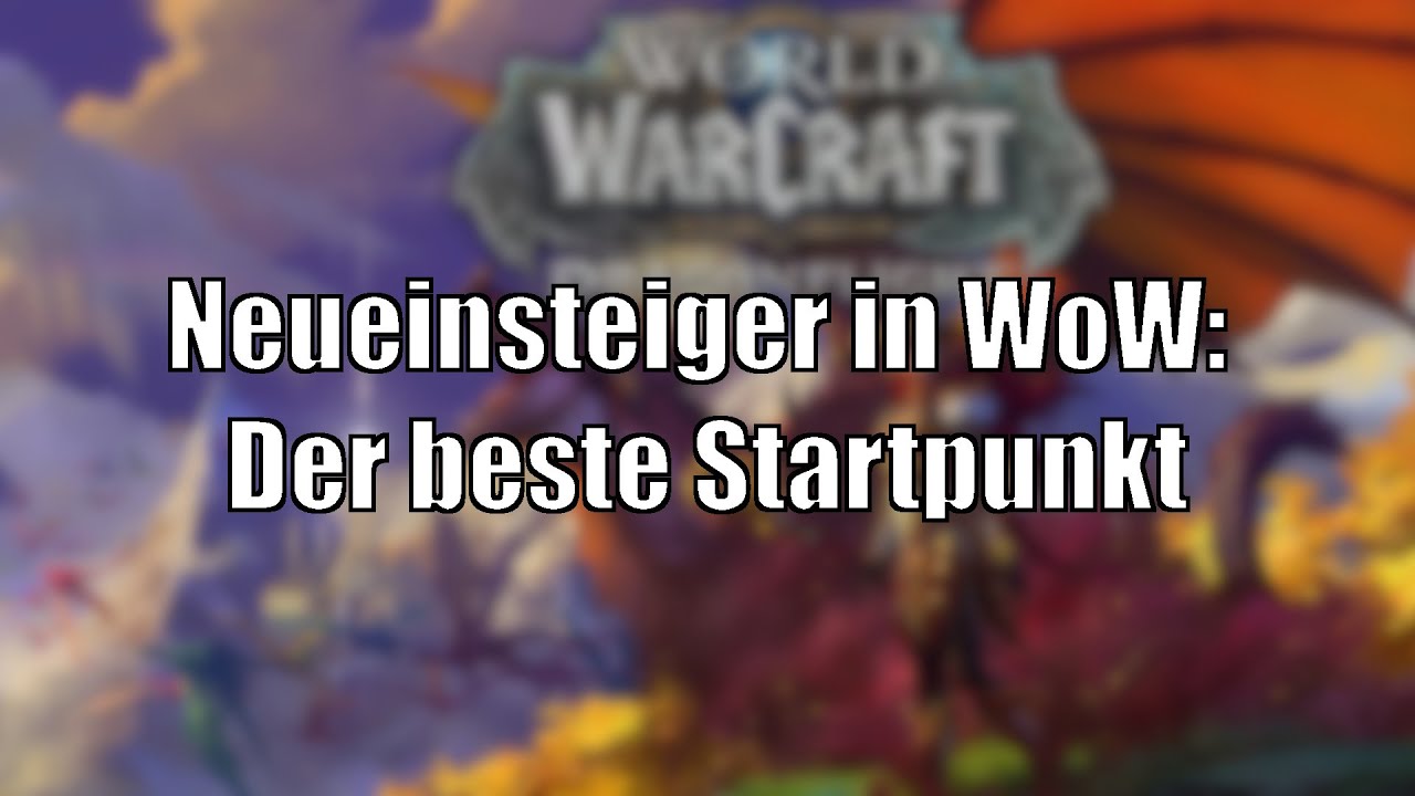 Start mit Shadowlands oder Dragonflight? Der beste Startpunkt für ...