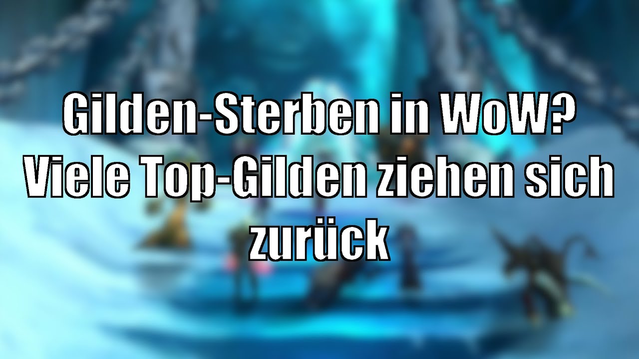 Gildensterben? Viele Top-Gilden aus EU, US und DE hören mit dem ...