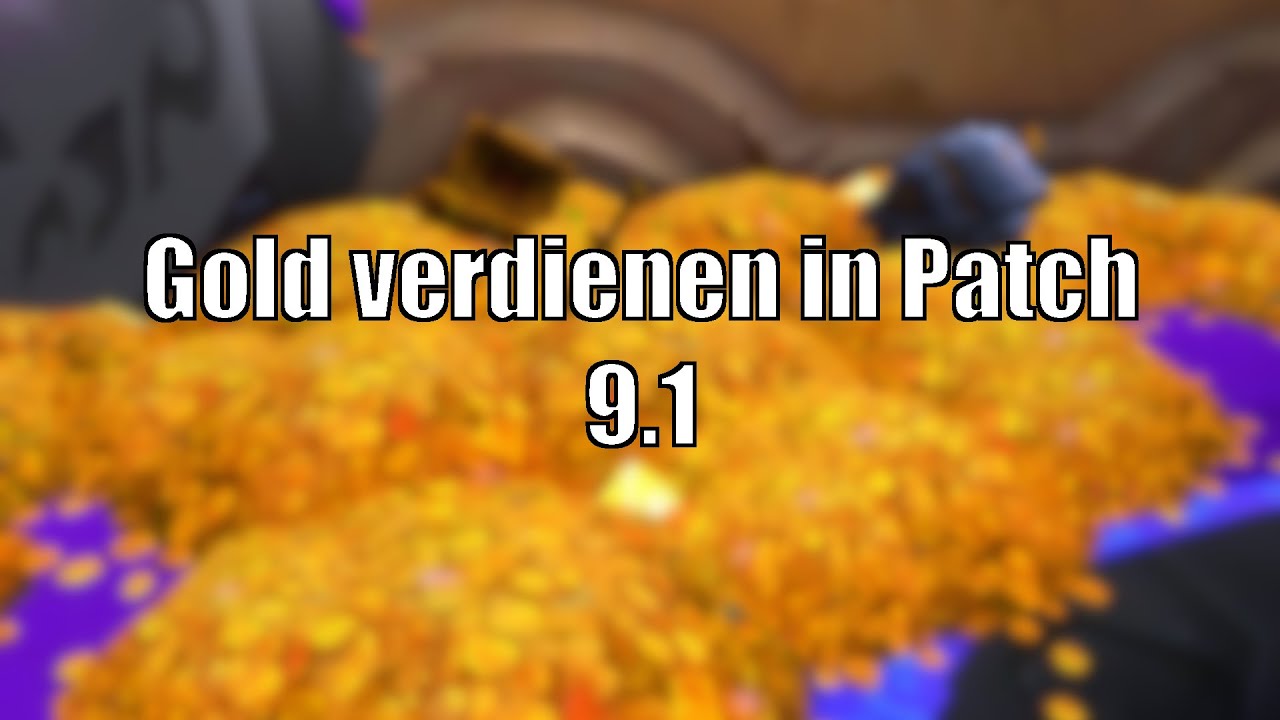 Die besten Methoden, um in Patch 9.1 Gold zu verdienen [World of ...