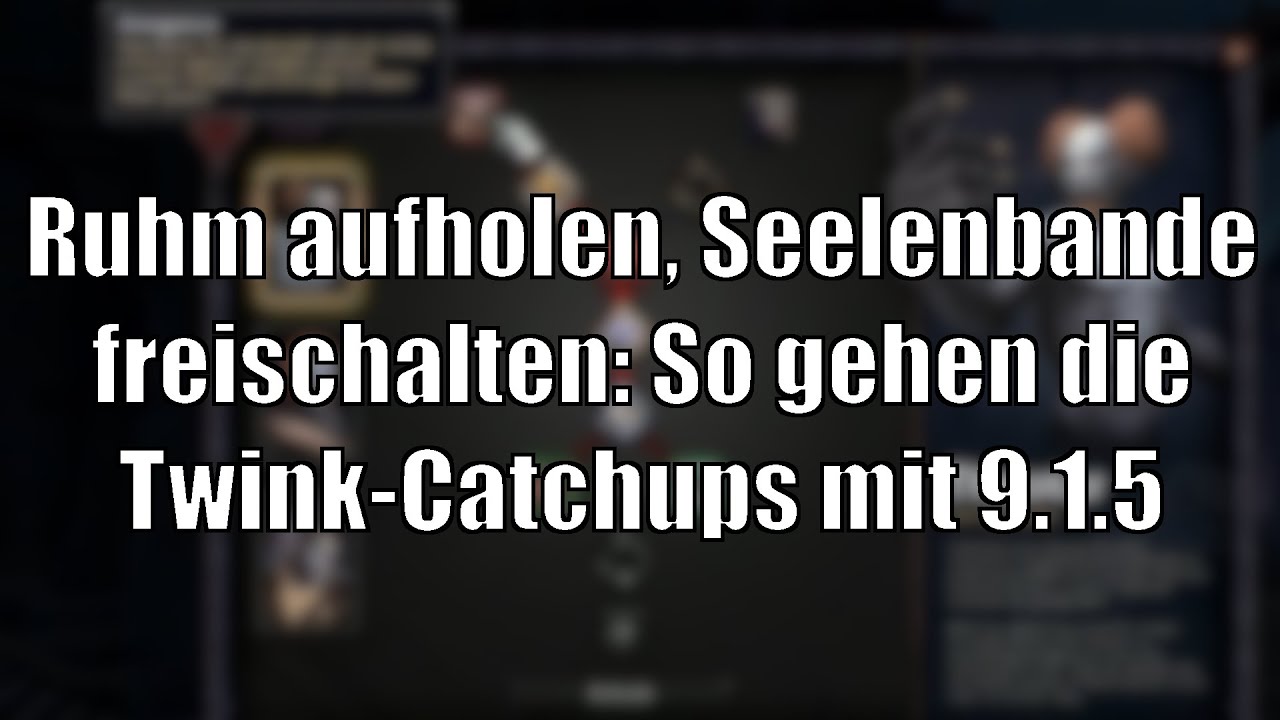 Ruhm aufholen, Seelenbande freischalten: So funktionieren die Twink ...