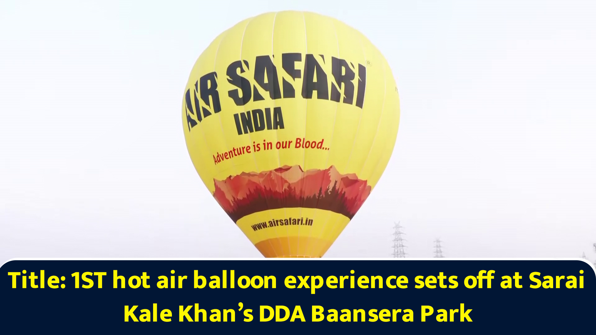 1ST hot air balloon experience sets off at Sarai Kale Khan’s DDA ...