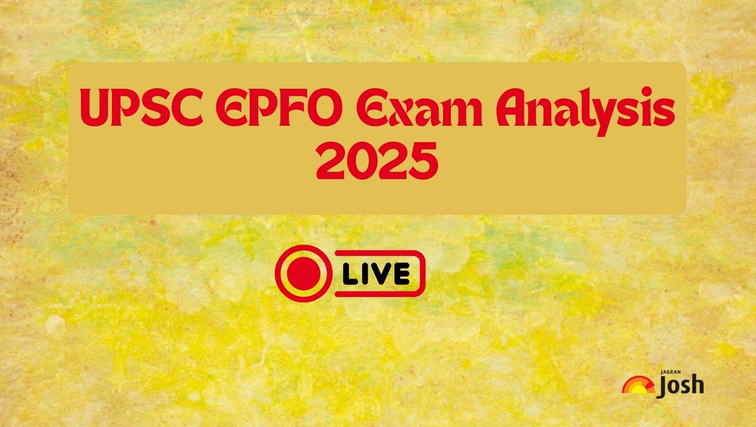 UPSC EPFO Exam Analysis 2025: Check Difficulty Level, Good Attempts ...
