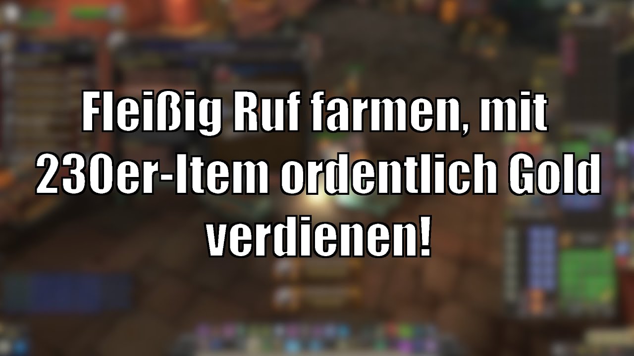 Fleißig Ruf farmen lohnt sich: Viel Gold mit 230er-Items verdienen ...
