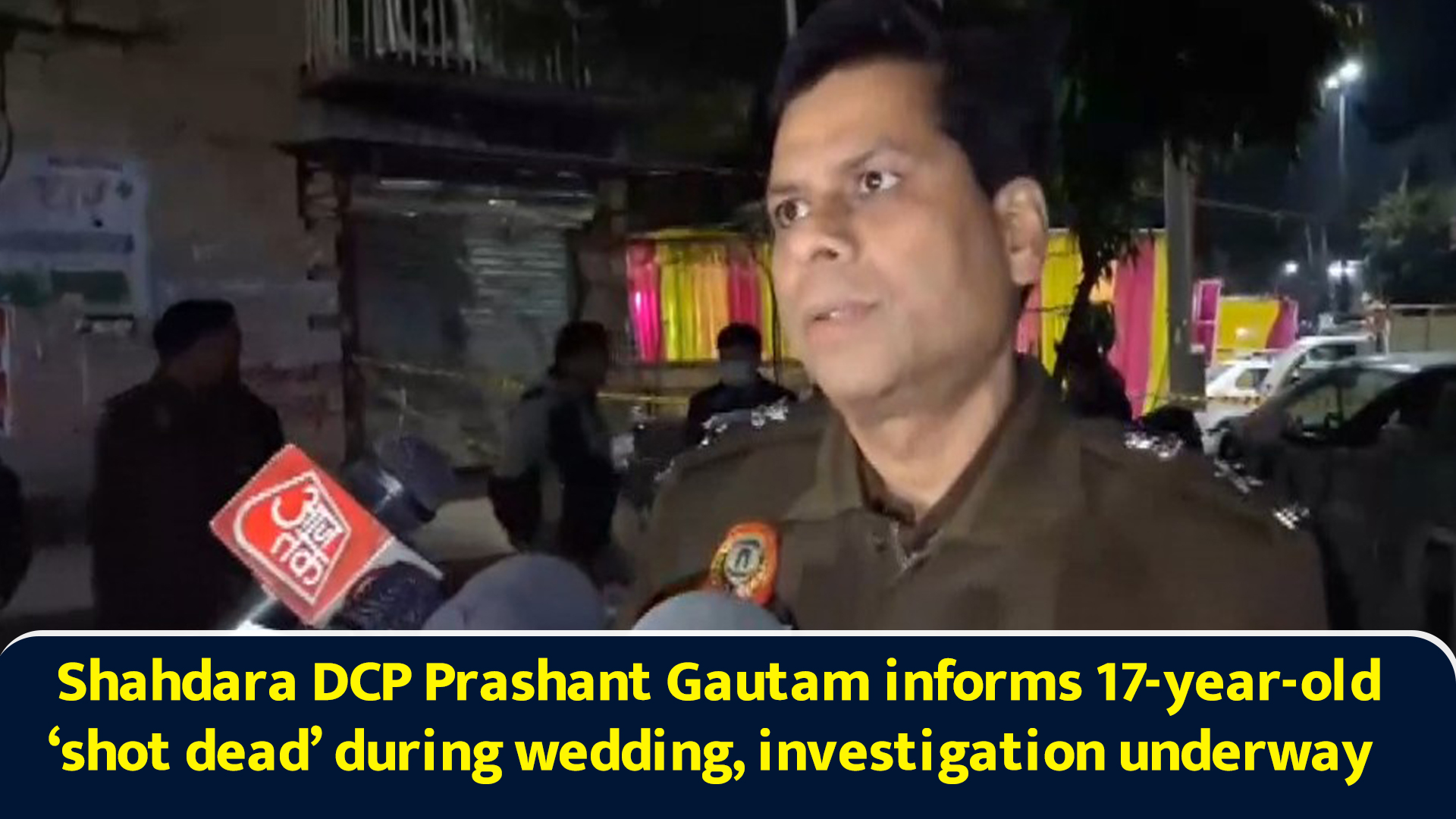 Shahdara DCP Prashant Gautam informs 17-year-old ‘shot dead’ during wedding, investigation underway