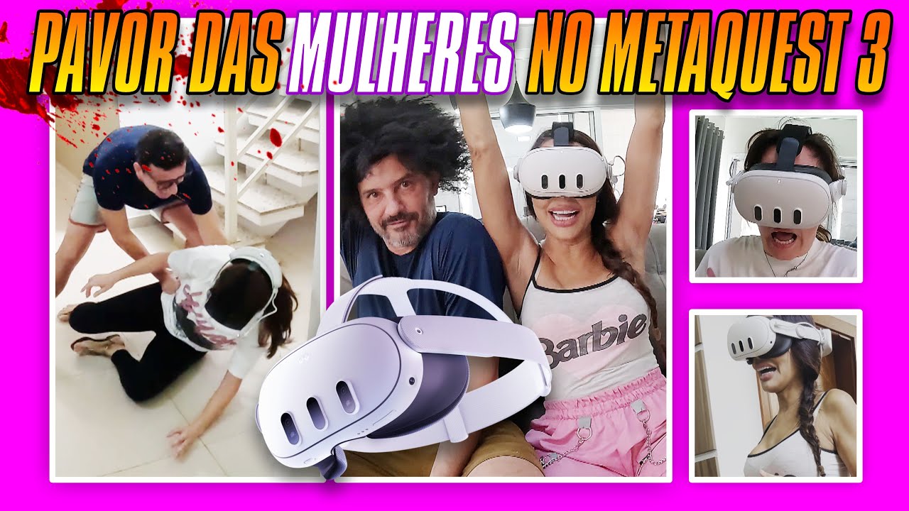 Pavor das mulheres no Meta Quest 3 - Provando que é verdade nosso medo ...