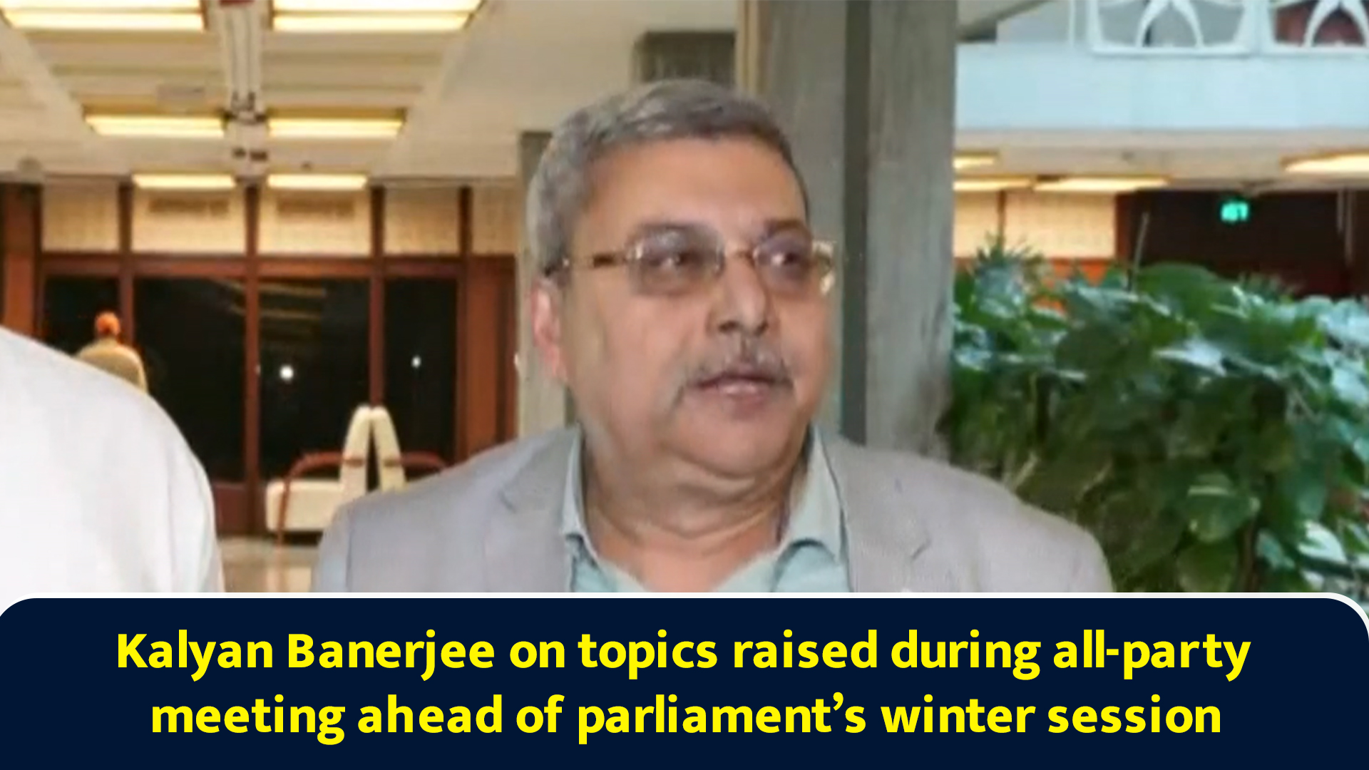 Kalyan Banerjee on topics raised during all-party meeting ahead of ...