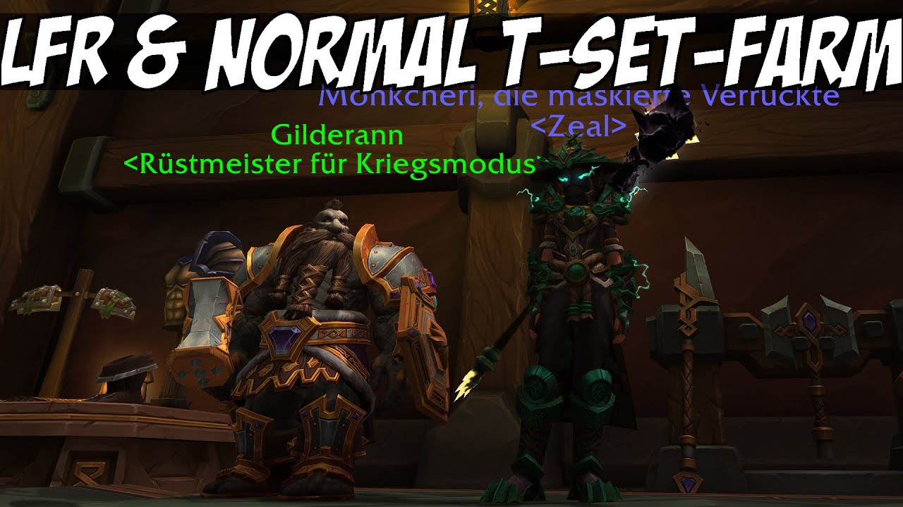 KEIN RAID NOTWENDIG! So farmt ihr euch die LFR & NORMAL-T-SETS eurer ...