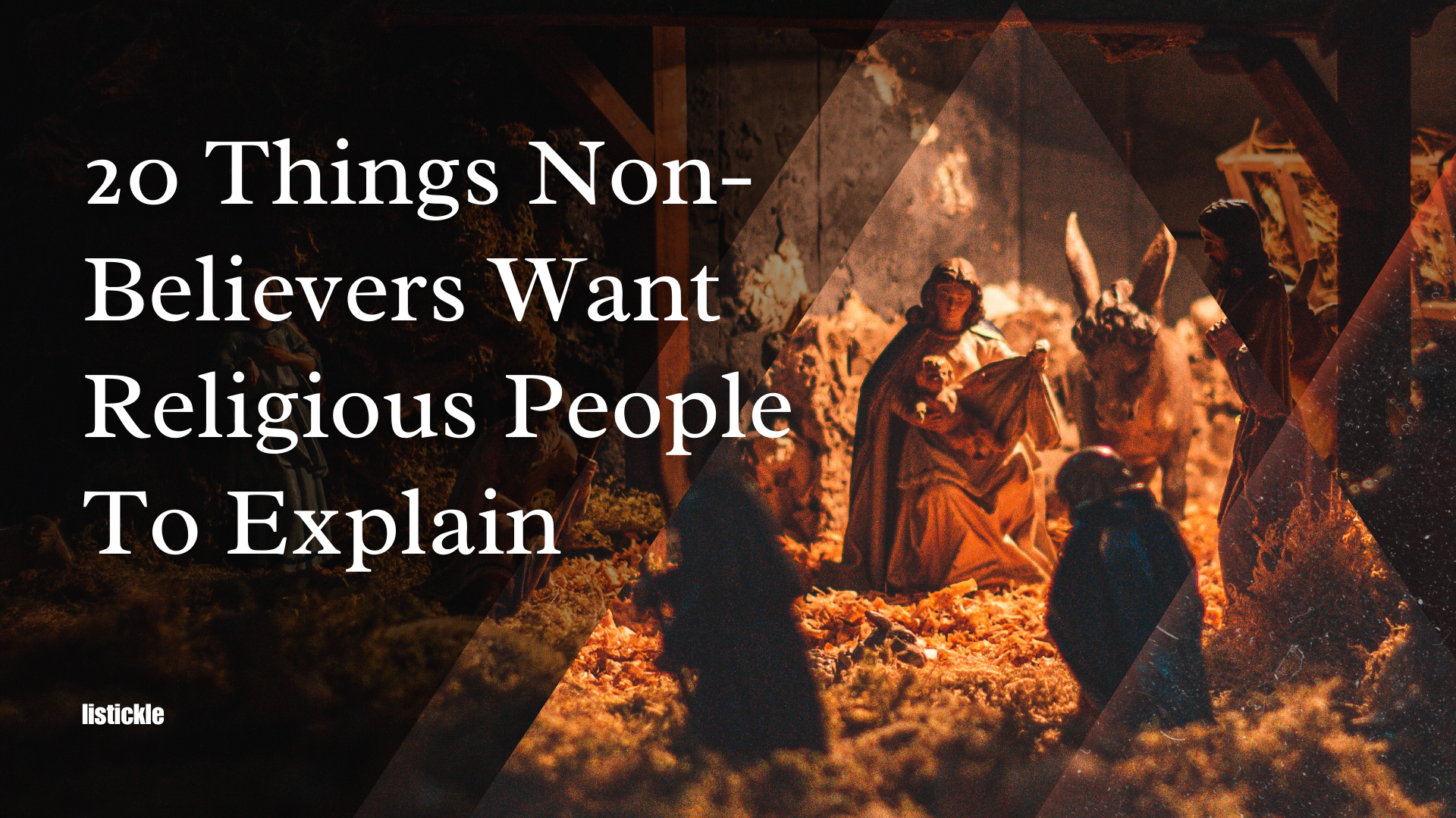 20 Things Non-Believers Want Religious People to Explain