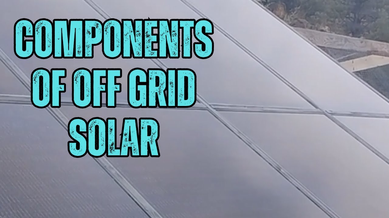 Everything You Need for an Off-Grid Solar System – Components Explained