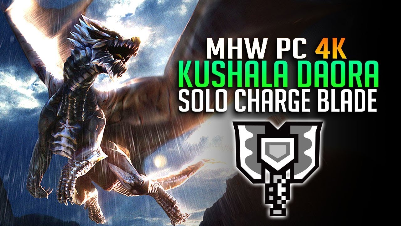 Kushala Daora: Charge Blade Solo Battle – Monster Hunter World 4K PC ...