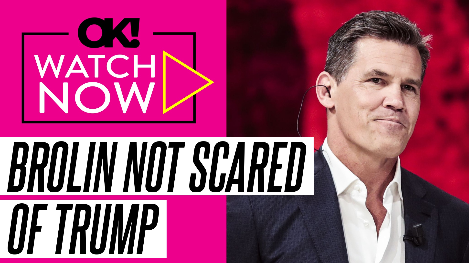 Josh Brolin Says He's 'Not Scared' of Donald Trump Trying to Run for a ...
