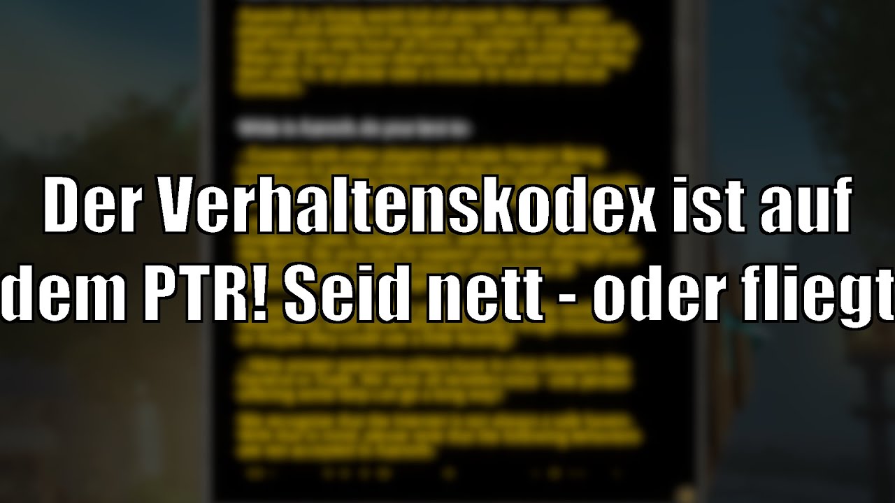 Der Verhaltenskodex ist live auf dem PTR! Wer nicht nett sein will ...