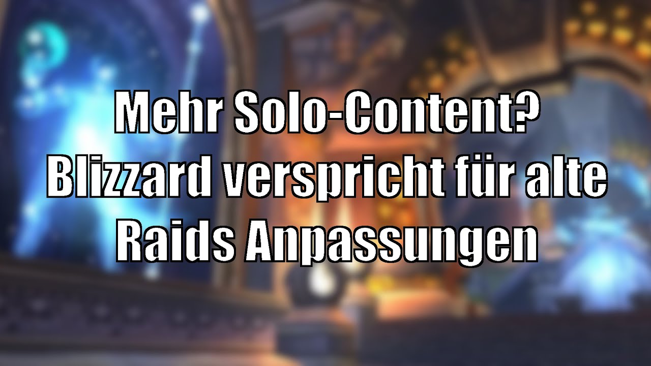 9.1.5: Anpassungen an Legacy-Raids kommen - mehr Solo-Content? [World ...