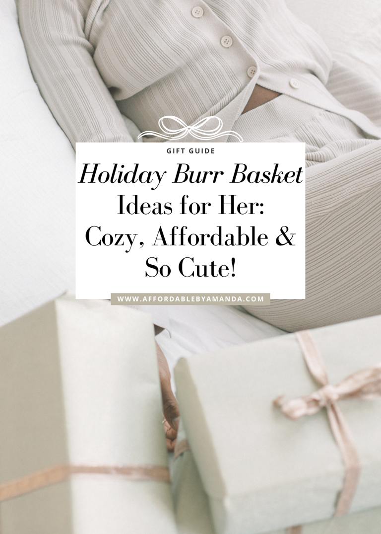 Holiday Burr Basket Ideas for Her: Cozy, Affordable & So Cute!