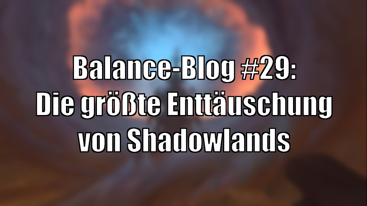 Balance-Blog #29: Die für mich größte Enttäuschung an Shadowlands ...