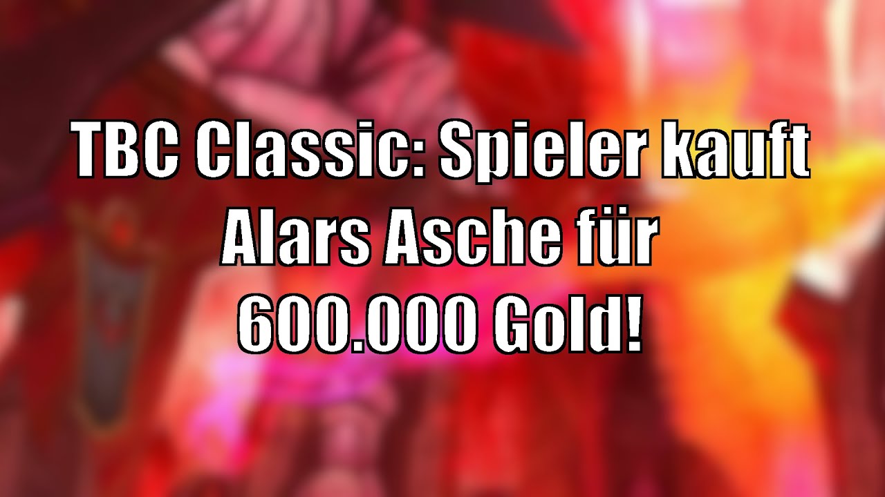 TBC Classic: Spieler kauft Alars Asche für 600.000 Gold - das ...