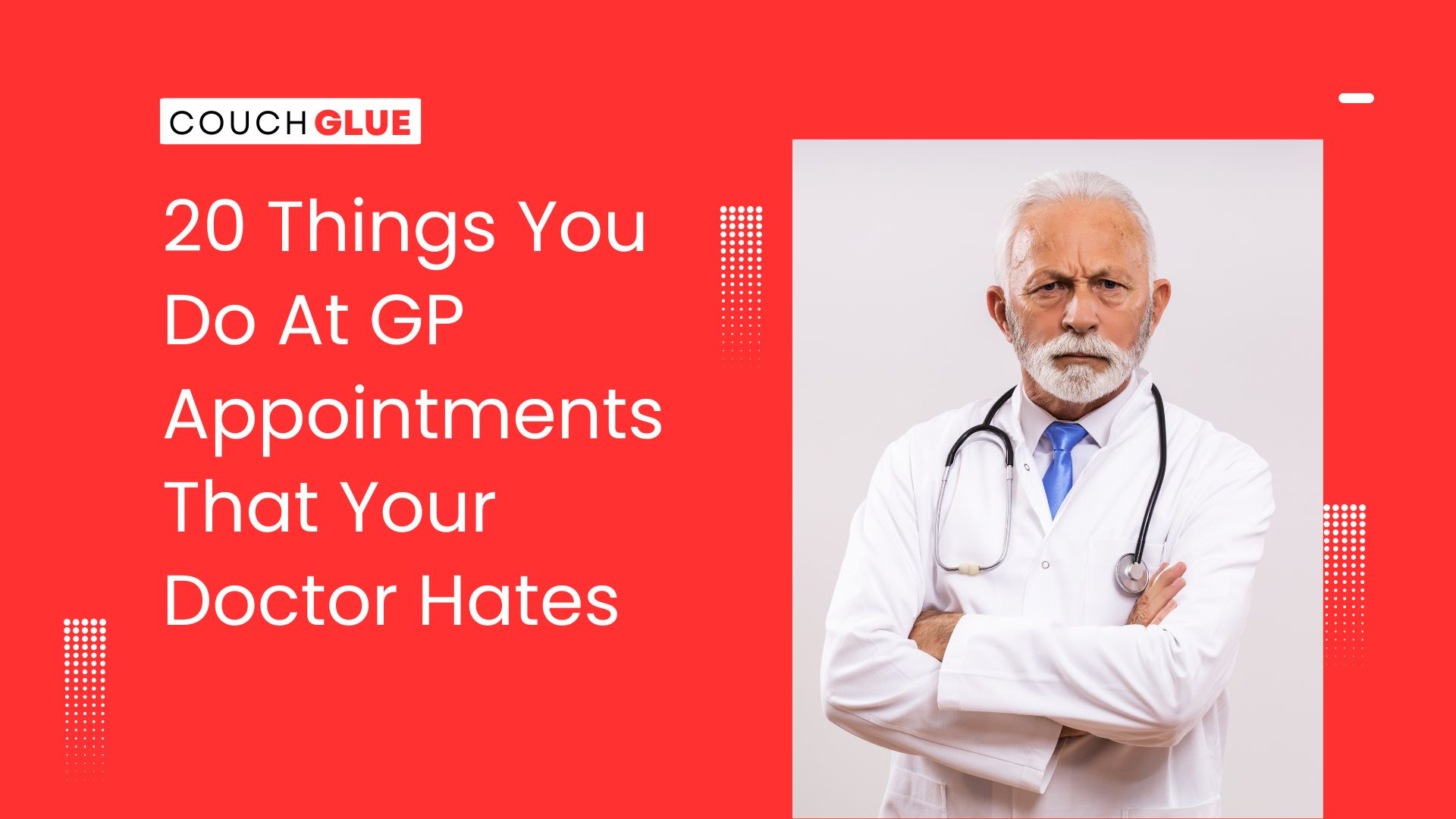 20 Things You Do At GP Appointments That Your Doctor Hates