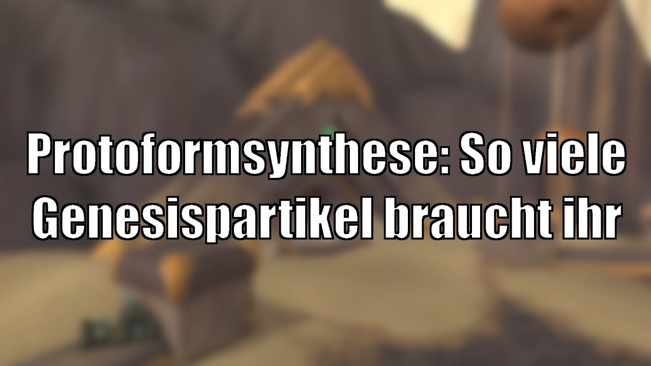 Protoformsynthese: So viele Genesispartikel benötigt ihr für alle ...
