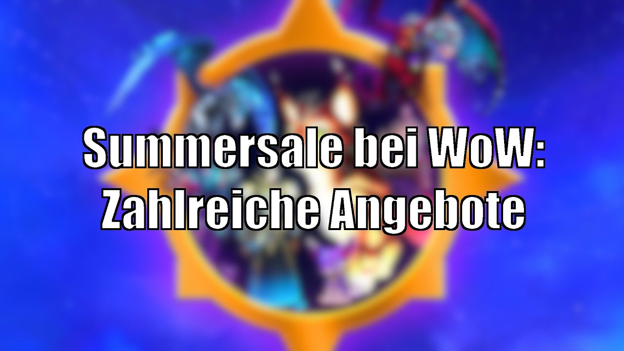 Summersale bei World of Warcraft! Fast alle Services reduziert, ein ...
