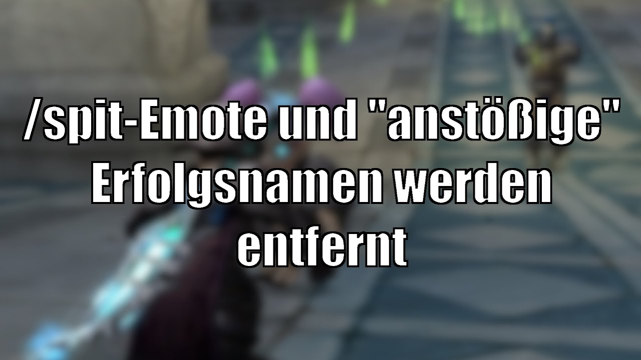 Spit-Emote und "anstößige" Erfolge fliegen mit 9.1.5 aus dem Spiel ...