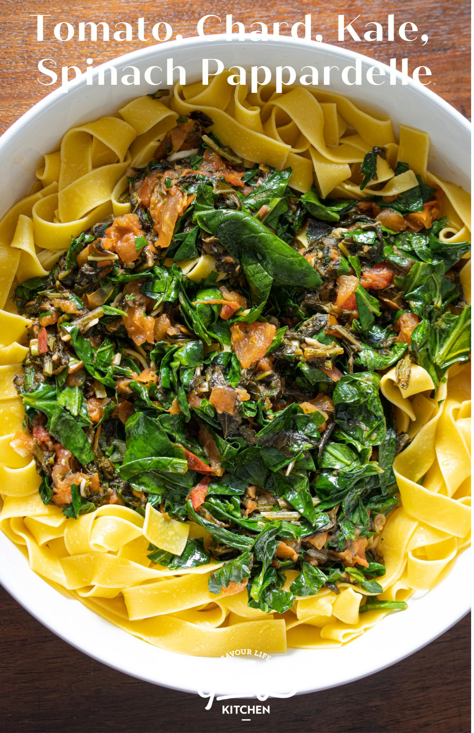 Tomato, Kale, Chard, Spinach With Pappardelle Pasta - Mid Week Fun!