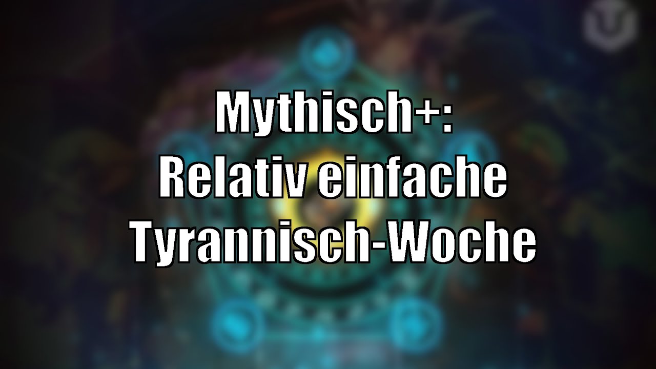 Mythisch+: Die ideale Woche, wenn euch noch tyrannisch-Inis fehlen ...