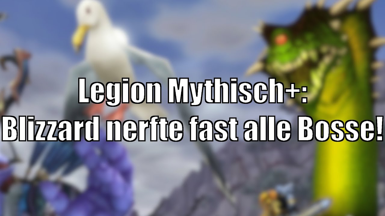 Nerfs für fast alle Bosse aus Legion! Mythisch+-Bosse während ...