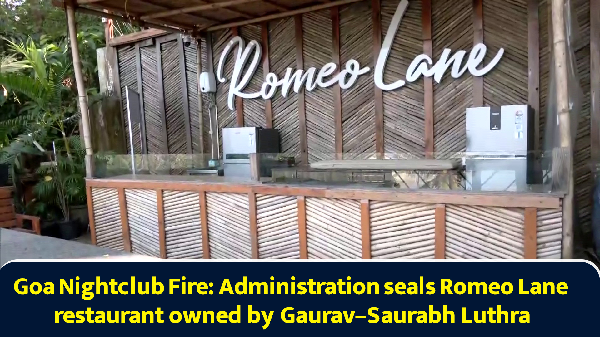 Goa nightclub fire: Administration seals Romeo Lane restaurant owned by ...