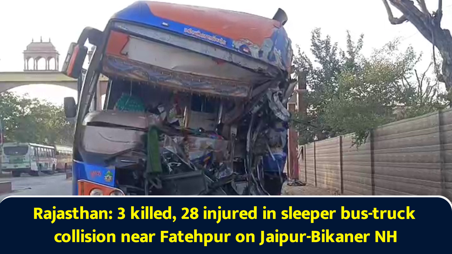Rajasthan: 3 killed, 28 injured in sleeper bus-truck collision near ...