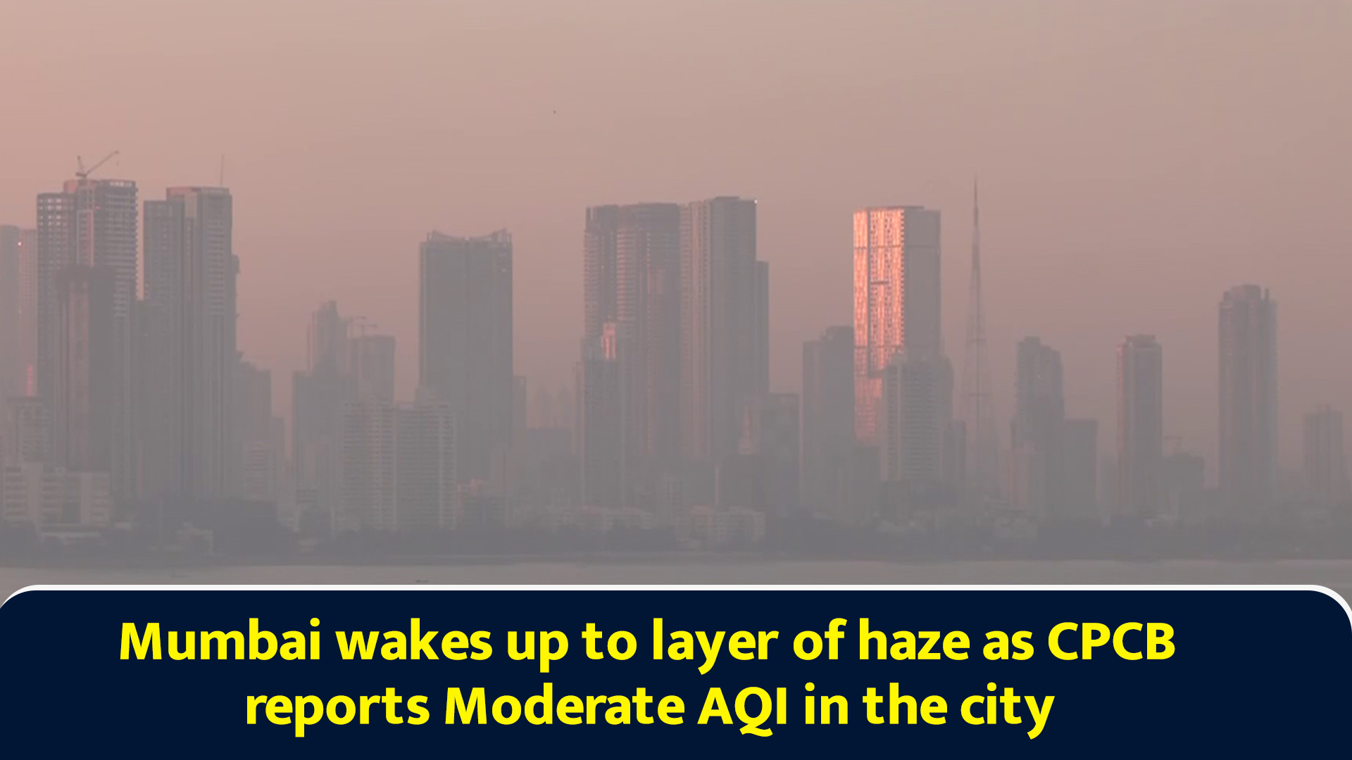 Mumbai woke up with haze as CPCB reports moderate AQI around Bandra area