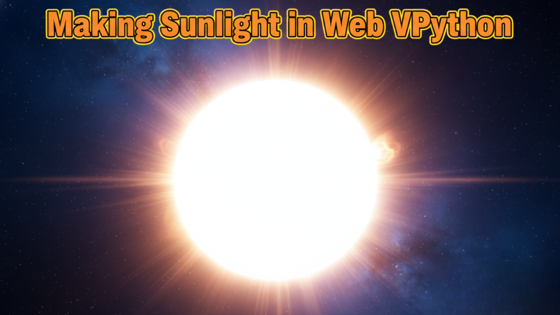 Making sunlight in Web VPython: Python physics