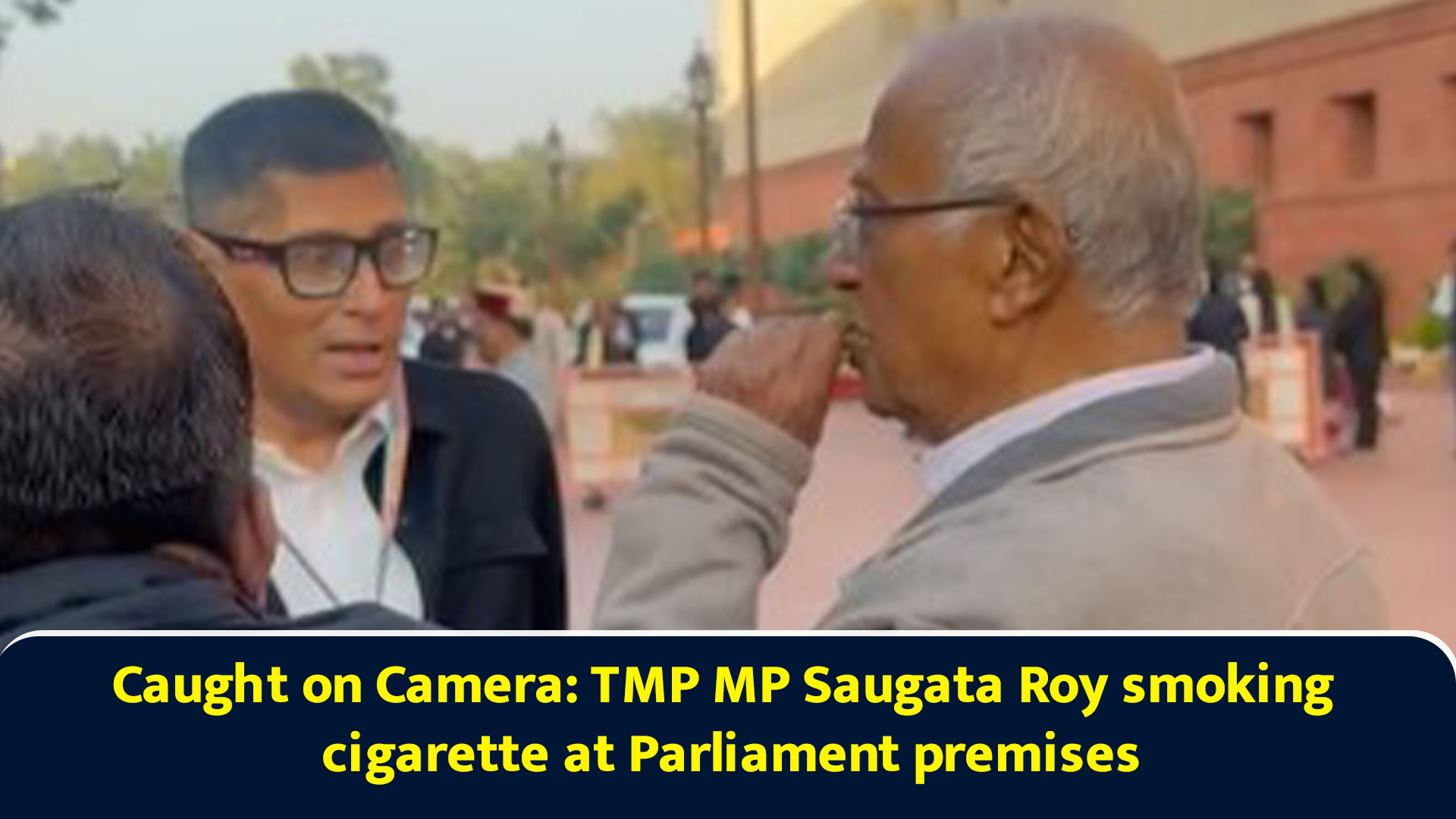 Caught on Camera: TMP MP Saugata Roy smoking cigarette at Parliament premises