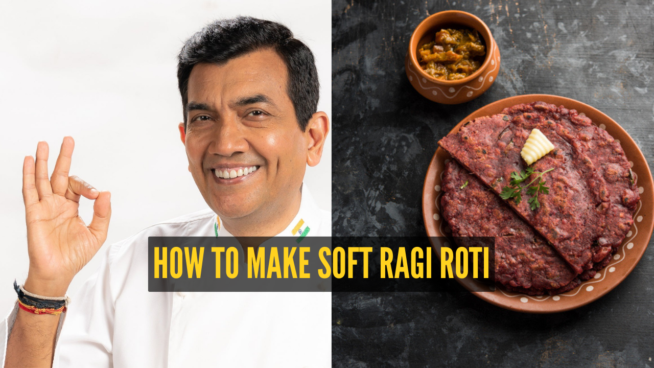 Chef Sanjeev Kapoor shares tips to make soft and perfect ragi roti