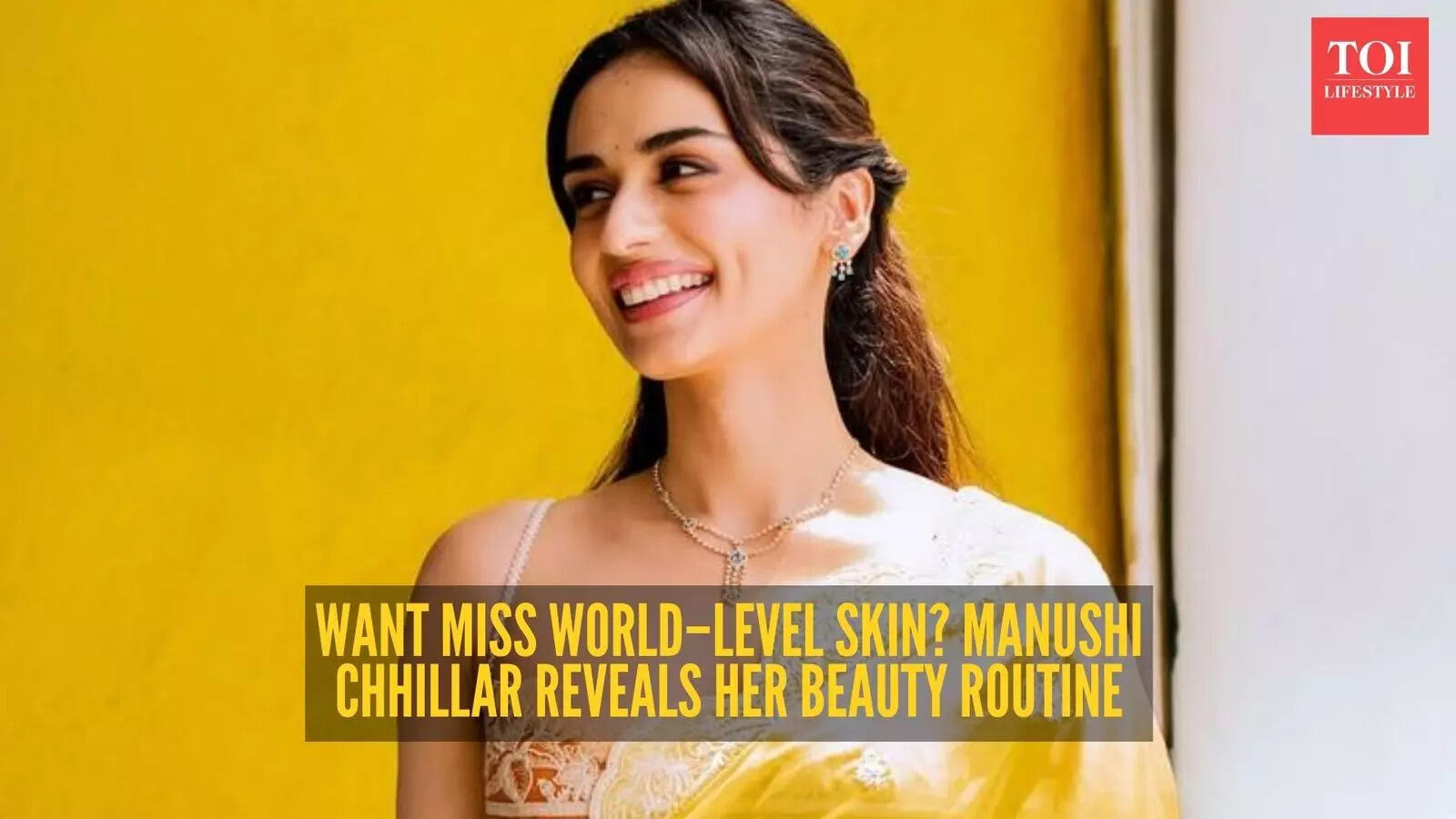 Curious about a Miss World’s skincare secret? Manushi Chhillar finally ...