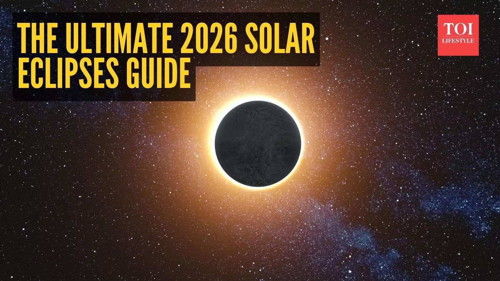 The ultimate 2026 solar eclipses guide: Dates, timing, and how to watch ...