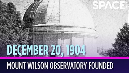 OTD in Space - December 20: Mount Wilson Observatory founded