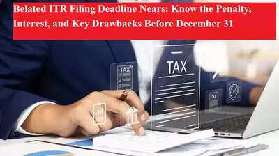 Belated ITR filing deadline nears: Know the penalty, interest, and key ...