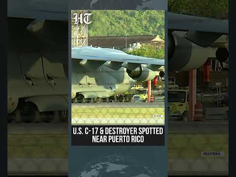 US Air Force C-17 and Navy destroyer seen operating in Puerto Rico as ...
