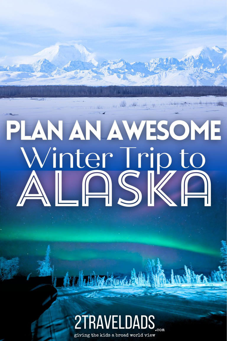 Alaska winter vacation: How to have an incredible trip (and Things to Do)